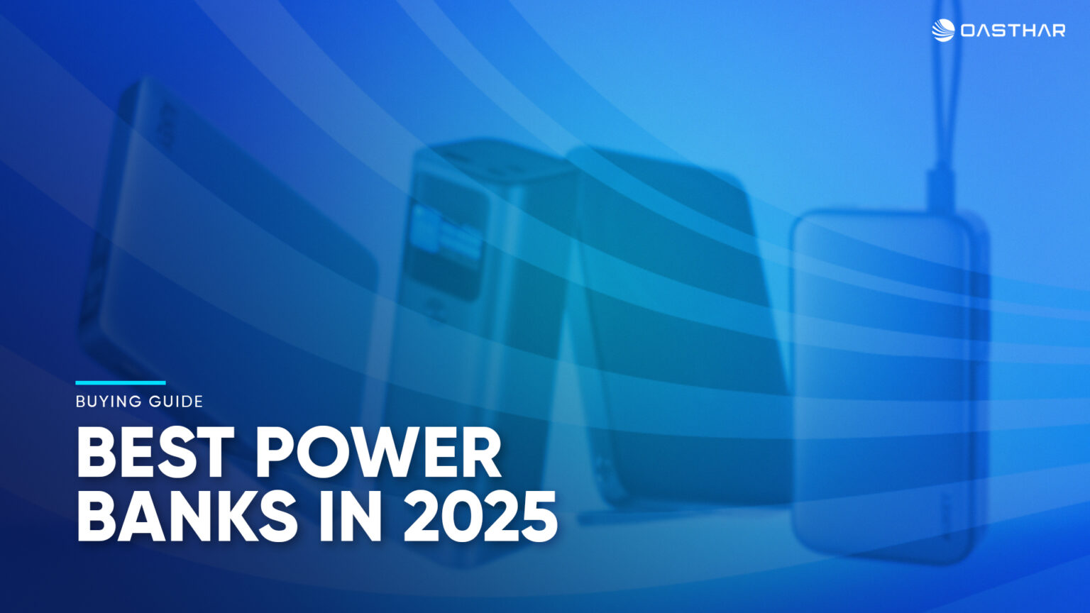 Best Power Banks 2025: Top 5 Picks That Charge Fast & Last Longer