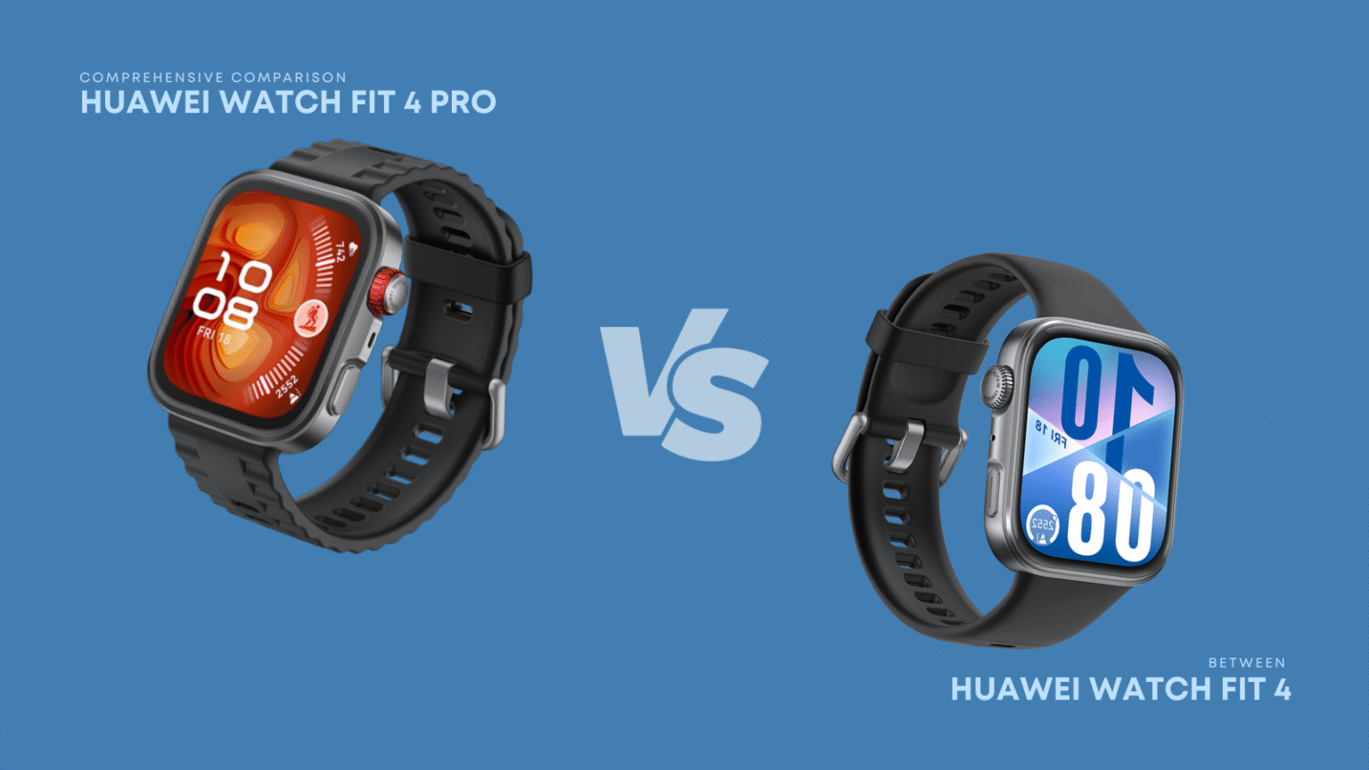 Huawei Watch Fit 4 vs Watch Fit 4 Pro In-Depth 2025 Comparison to Help ...